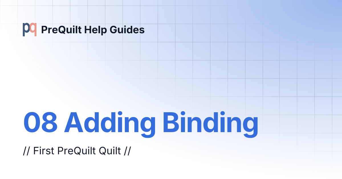 08 Adding Binding | PreQuilt Help Guides