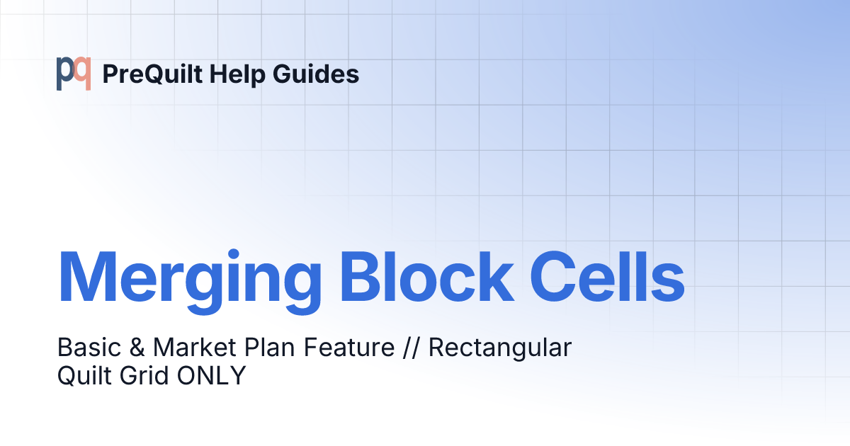 Merging Block Cells | PreQuilt Help Guides