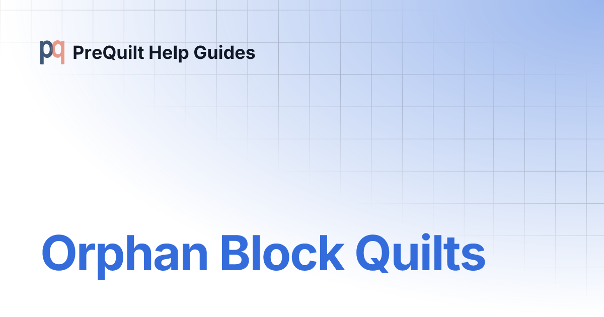 Orphan Block Quilts | PreQuilt Help Guides