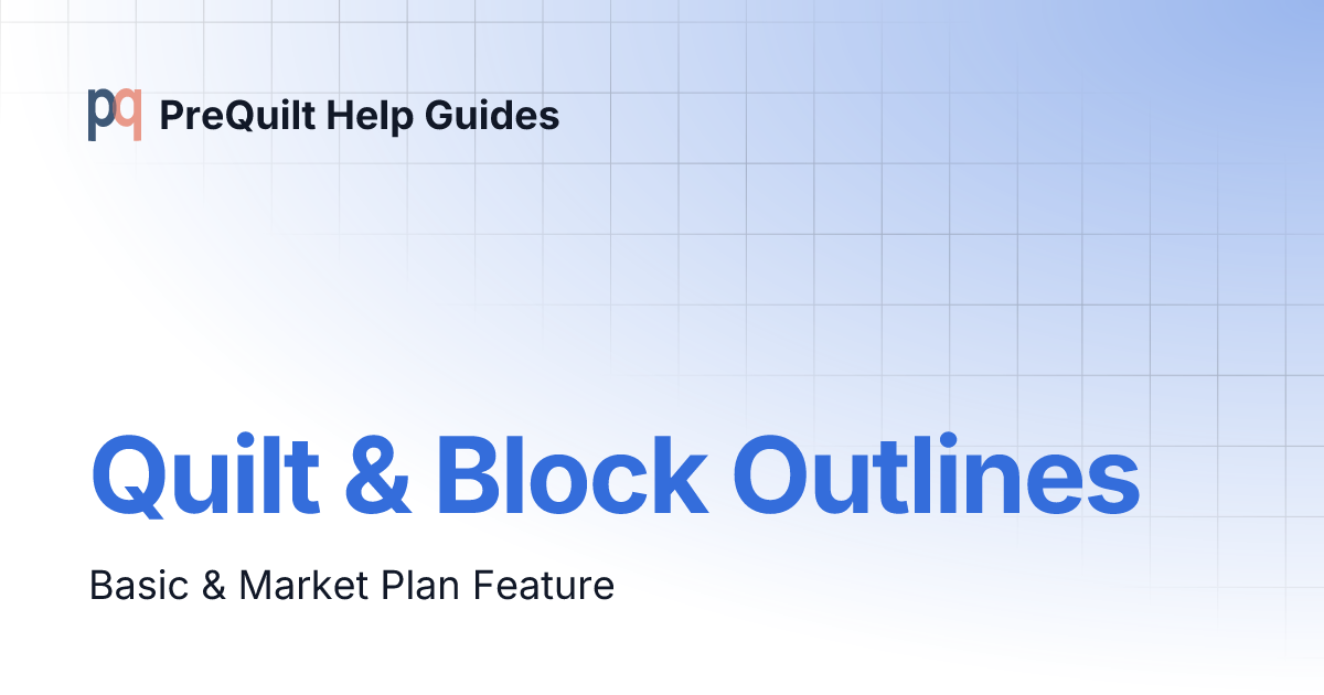 Quilt & Block Outlines | PreQuilt Help Guides