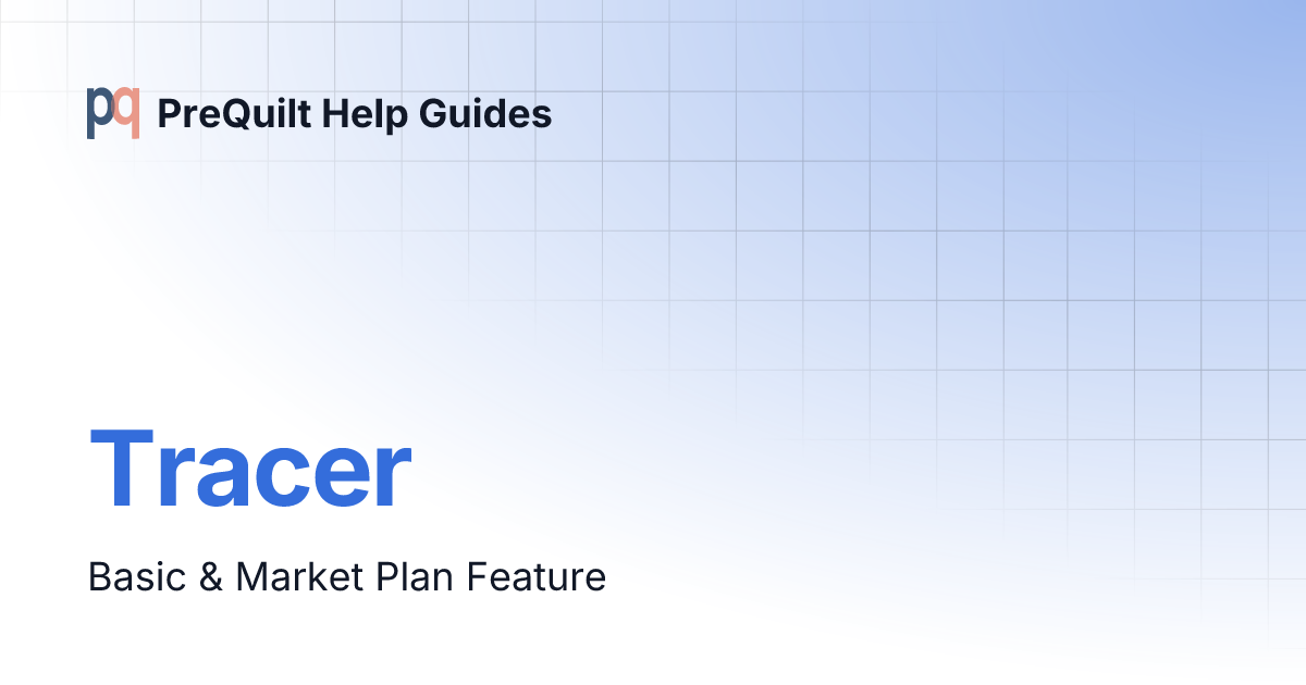 Tracer | PreQuilt Help Guides