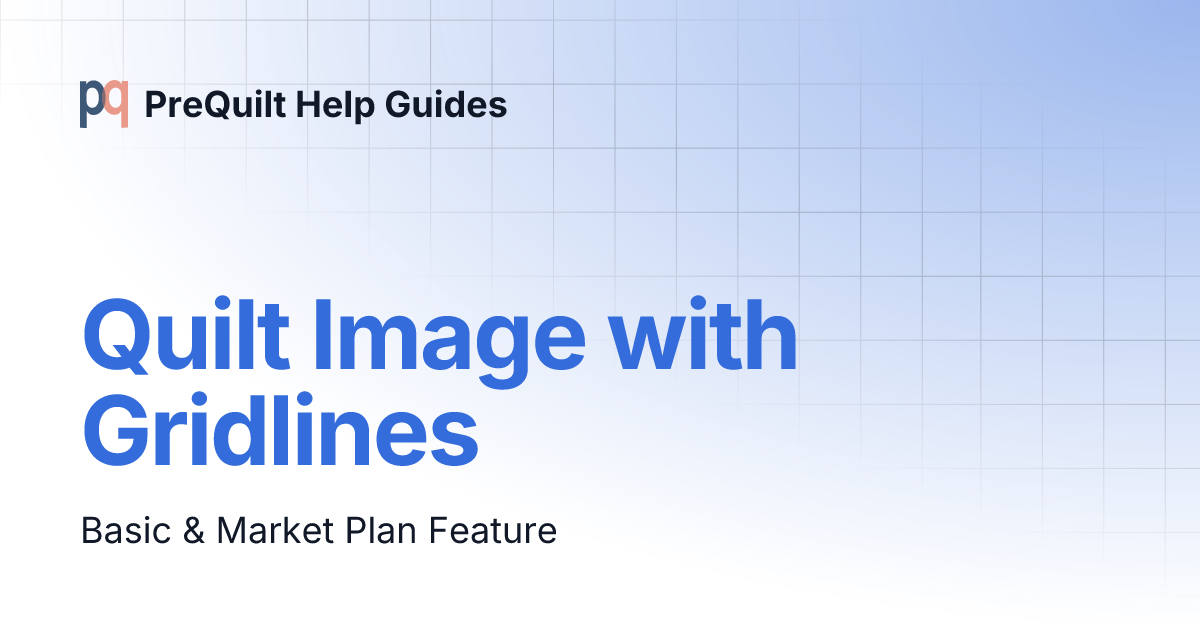 Quilt Image with Gridlines | PreQuilt Help Guides