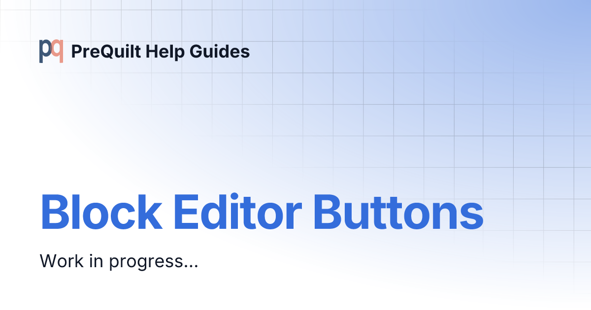 Block Editor Buttons | PreQuilt Help Guides