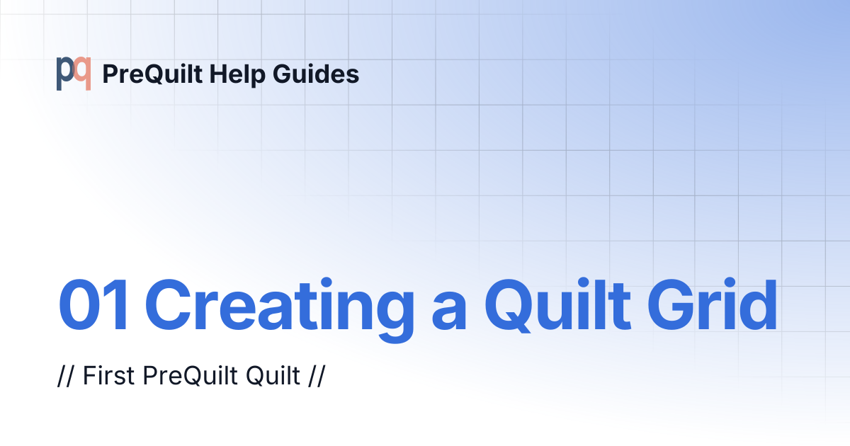 01 Creating a Quilt Grid | PreQuilt Help Guides