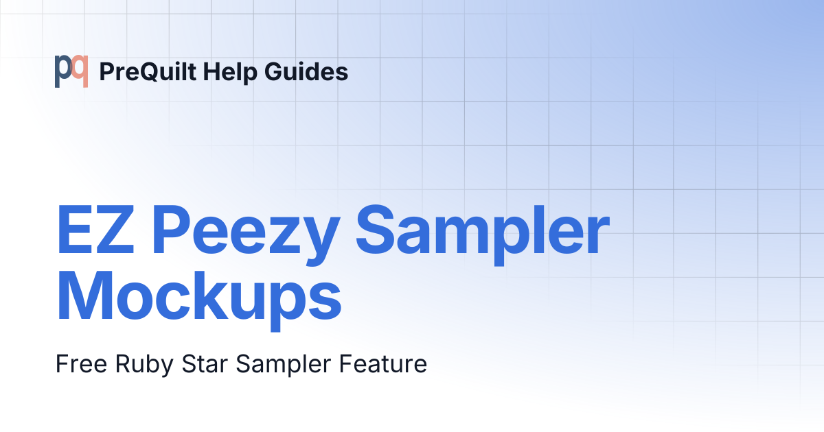 EZ Peezy Sampler Mockups | PreQuilt Help Guides
