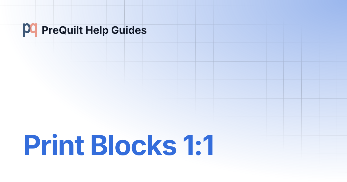 Print Blocks 1:1 | PreQuilt Help Guides