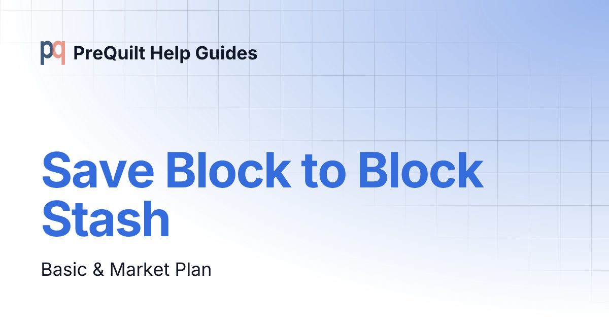 Save Block to Block Stash | PreQuilt Help Guides